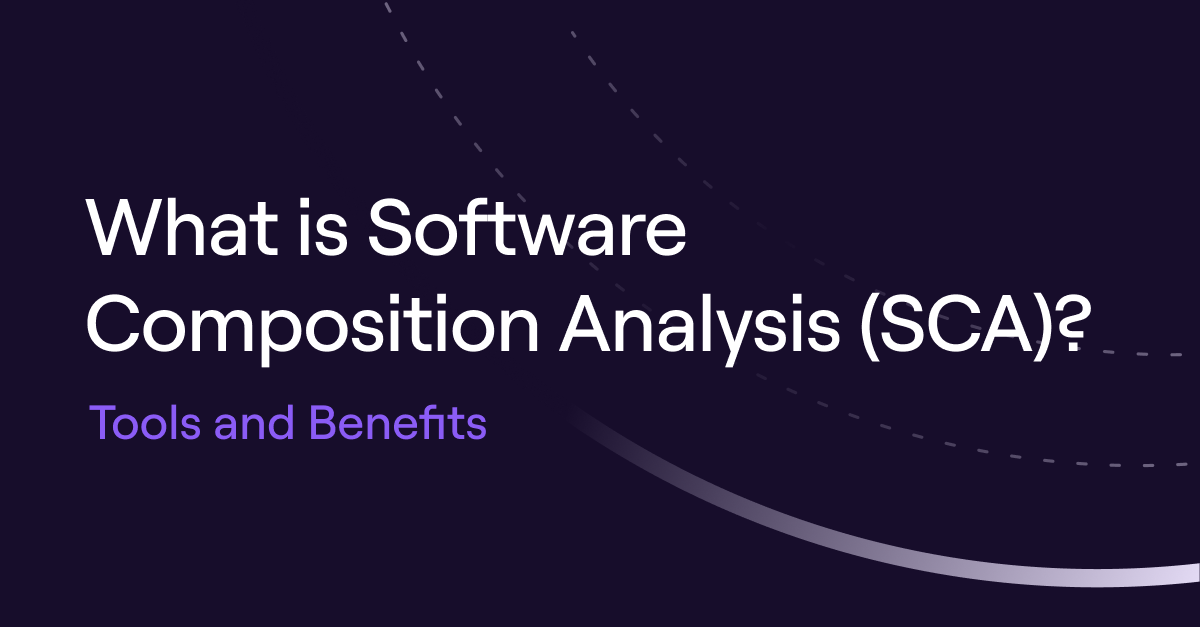 What Is Software Composition Analysis (SCA)? Tools and Benefits